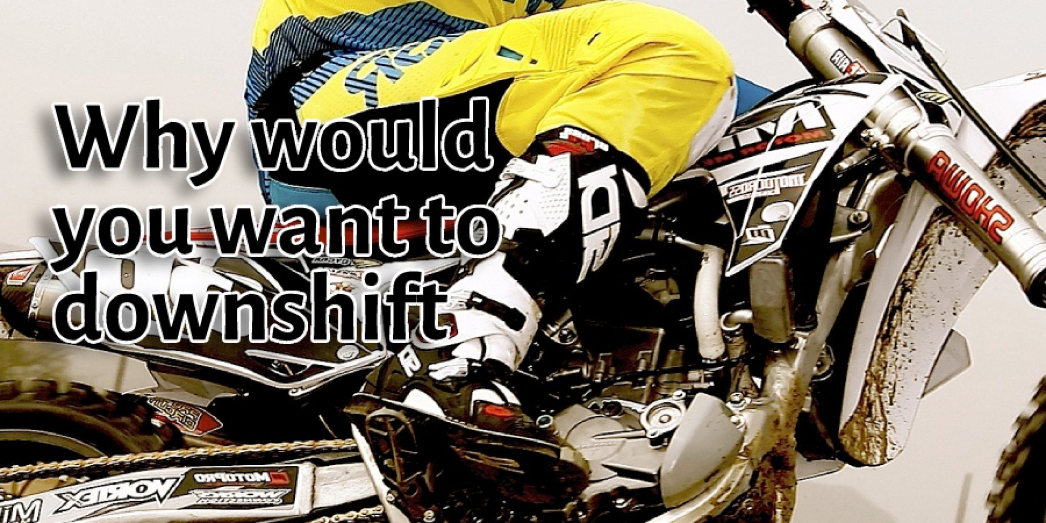 How to Downshift on a Dirt Bike - Dirt Bike Moto